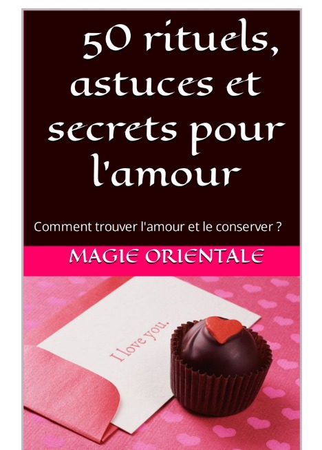50 rituels, astuces et secrets pour l'amour